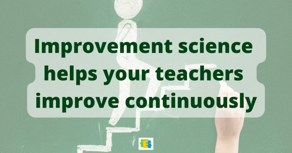 How to Help Teachers Use Improvement Science to Get Better in the ...