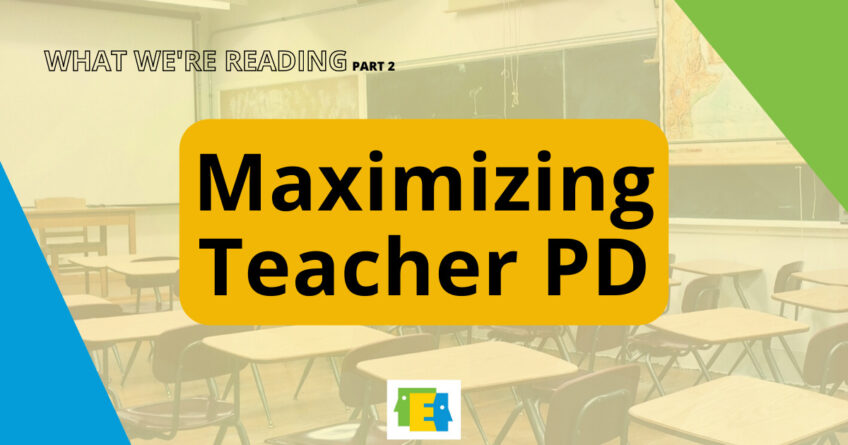 What We’re Reading: 3 Resources for Maximizing Teacher Professional ...